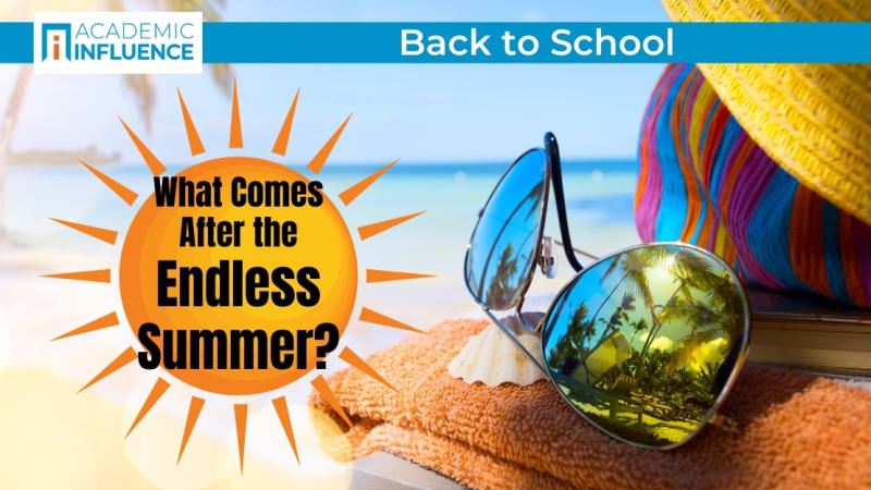 Back To School...What Comes After the Endless Summer? | Academic Influence