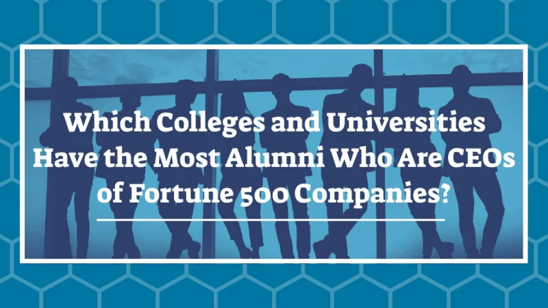 Which Colleges and Universities Have the Most Alumni Who Are CEOs of ...